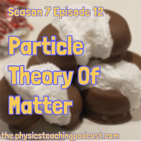 Particle Theory Of Matter The Physics Teaching Podcast Particle Theory Of Matter The Physics Teaching Podcast