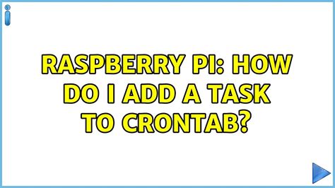 Raspberry Pi How Do I Add A Task To Crontab 3 Solutions Youtube
