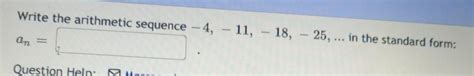Solved Write The Arithmetic Sequence 4 11 18 25