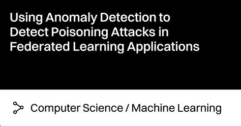 Using Anomaly Detection To Detect Poisoning Attacks In Federated Learning Applications