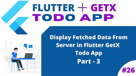 26 Flutter Getx Todo App Display Fetched Data From Server In Todo App Part 3 Youtube