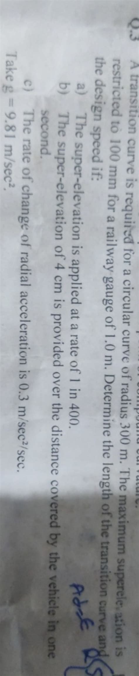 Q 3 A Transition Curve Is Requiled For A Circular Curve Of Radius 300 M