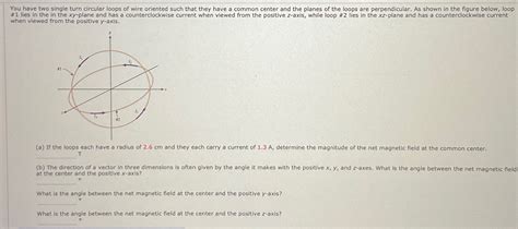solved you have two single turn circular loops of wire