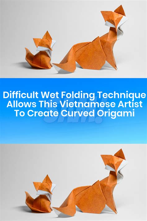 Difficult Wet Folding Technique Allows This Vietnamese Artist To Create Curved Origami Artofit