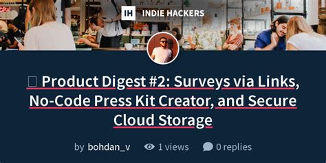 📣 Product Digest 2 Surveys Via Links No Code Press Kit Creator And Secure Cloud Storage