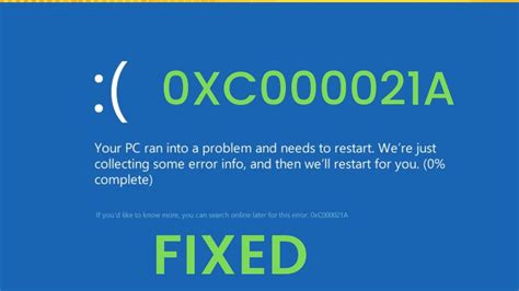 [fixed] 0xc000021a Fix Windows 10 8 Your Pc Ran Into A Problem And Needs To Restart