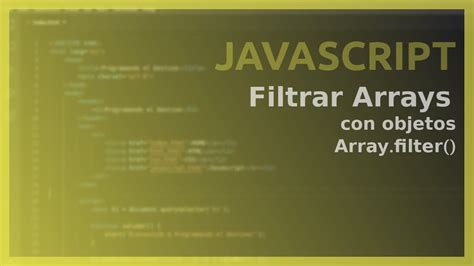 Curso Javascript Como Filtrar Un Array Con Objetos Arrayfilter