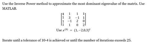 Use The Inverse Power Method To Approximate The Most