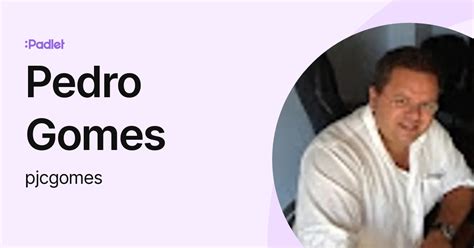 Pedro Gomes Pjcgomes Profile Padlet
