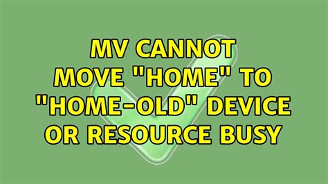 Mv Cannot Move Home To Home Old Device Or Resource Busy 3