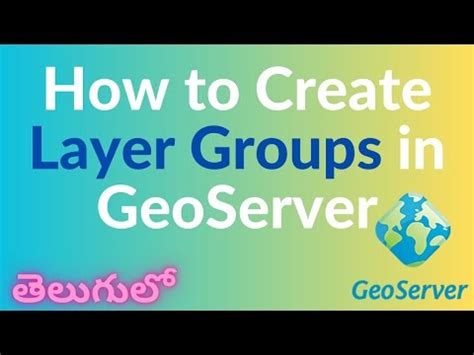 How To Create Layer Groups In Geoserver
