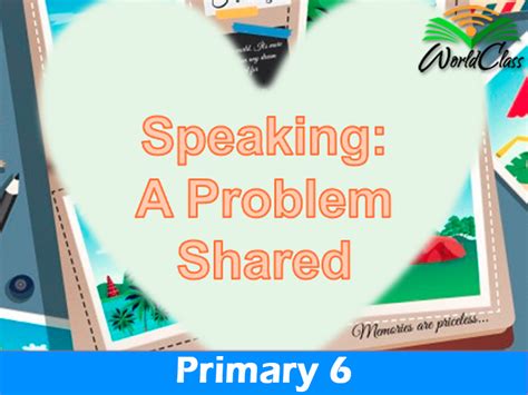 Esl Primary 6 Speaking A Problem Shared Cambridge Curriculum Unit