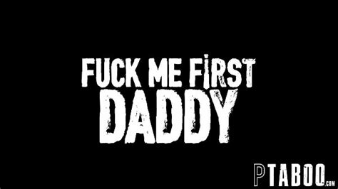 Fuck Me First Daddy Porn Videos Letmejerk