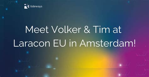 Meet Volker And Tim At Laracon Eu In Amsterdam Tideways