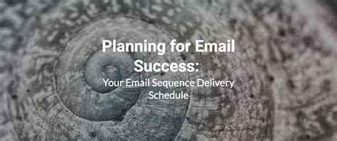 Planning For Email Success Your Email Sequence Delivery Schedule