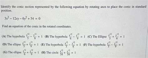 Solved Identify The Conic Section Represented By The Chegg Com