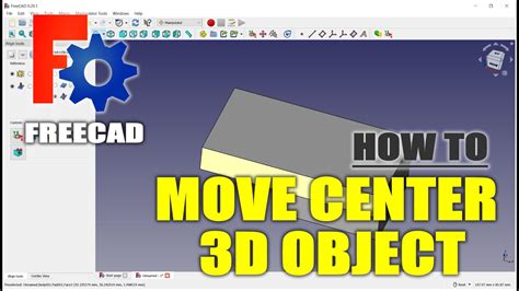 Freecad How To Move Center To 3d Object Tutorial Youtube