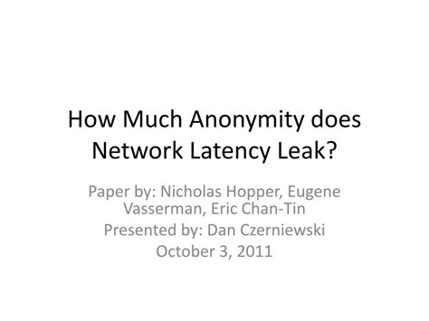 Ppt How Much Anonymity Does Network Latency Leak Powerpoint Presentation Id5780624