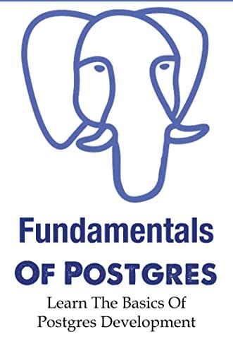 Fundamentals Of Postgres Learn The Basics Of Postgres Development