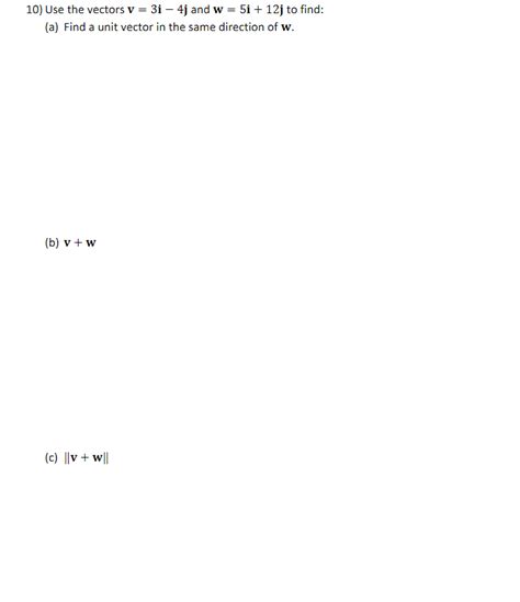 solved 10 use the vectors v 3i 4j and w 5i 12j to