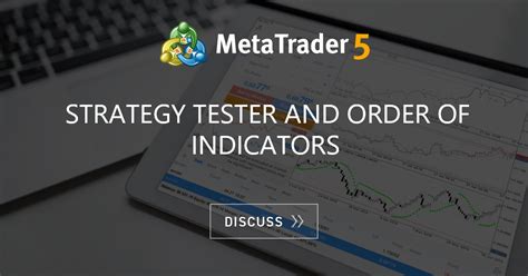 Strategy Tester And Order Of Indicators Strategy Tester General
