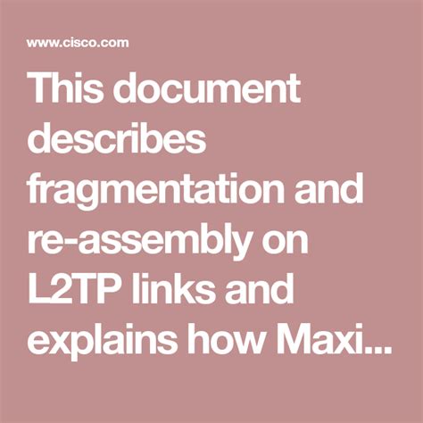 This Document Describes Fragmentation And Re Assembly On L2tp Links And Explains How Maximum