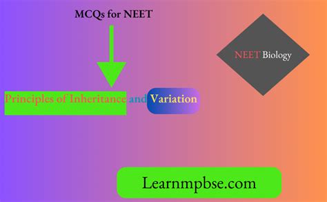 principles of inheritance and variation mcqs for neet learn mpbse