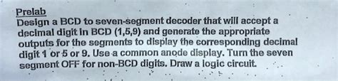 Prelab Design A Bcd To Seven Segment Decoder That Will Accept A Decimal Digit In Bcd 159 And