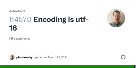 Encoding Is Utf 16 · Issue 4570 · Dotnetwcf · Github