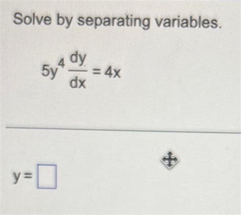 Solved Solve By Separating Variables 5y4dxdy4x