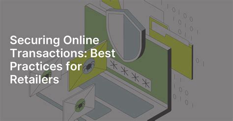 Securing Online Transactions Best Practices For Retailers