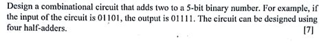 Solved Design A Combinational Circuit That Adds Two To A Chegg Com