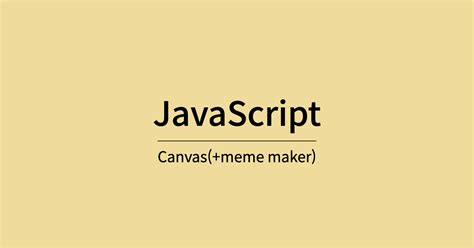 Js Canvasmeme Maker