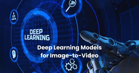 Deep Learning Models For Image To Video