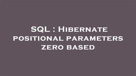 Sql Hibernate Positional Parameters Zero Based Youtube