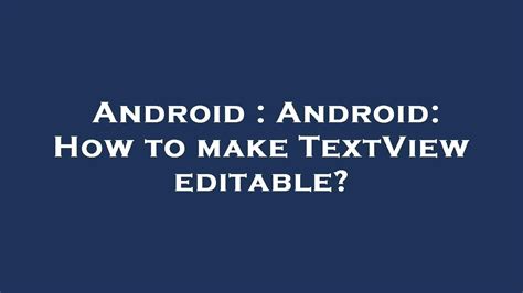 Android Android How To Make Textview Editable Youtube