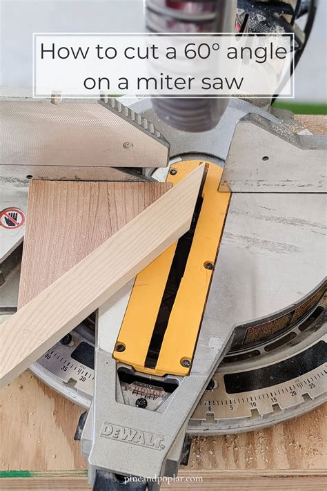 How To Cut A 60 Degree Angle On A Miter Saw Pine And Poplar
