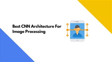 Best CNN Architecture For Image Processing Folio AI Blog