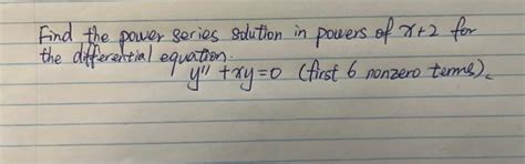 Solved Find The Power Series Solution In Powers Of X For Chegg Com