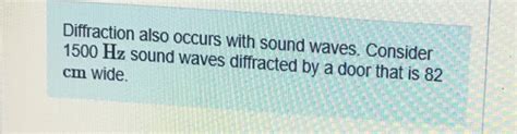 Solved Diffraction Also Occurs With Sound Waves Consider