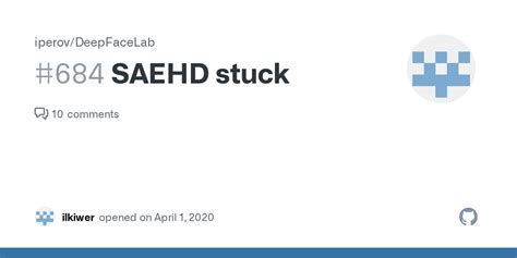 Saehd Stuck · Issue 684 · Iperovdeepfacelab · Github