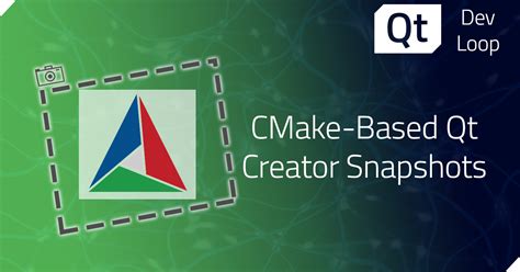 CMake Based Qt Creator Snapshots