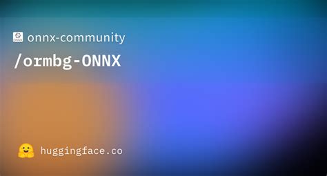 Onnxmodelonnx · Onnx Communityormbg Onnx At Main