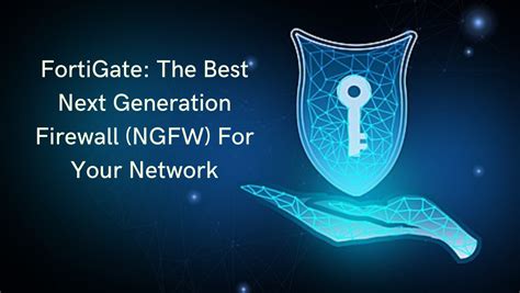 Fortigate The Best Next Generation Firewall Ngfw Network