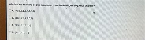 solved which of the following degree sequences could be the