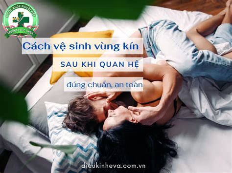 Hướng dẫn cách vệ sinh vùng kín sau khi quan hệ chuẩn y khoa Điều Kinh Eva