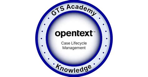 Opentext Knowledge Case Lifecycle Management Gts Academy Was Issued By Opentext To Jim Bon