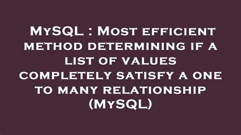 Mysql Most Efficient Method Determining If A List Of Values Completely Satisfy A One To Many