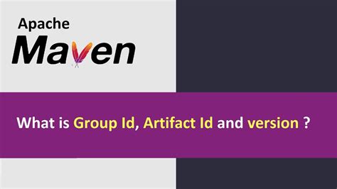 apache maven what is group id artifact id and version youtube