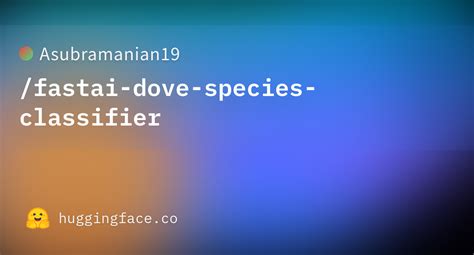 Asubramanian19fastai Dove Species Classifier · Hugging Face
